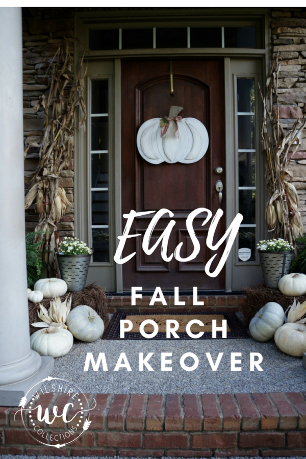 My Fall Front Porch Makeover! An easy and quick weekend DIY! - Wilshire ...